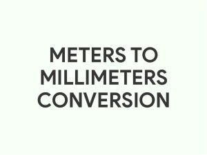 Meters To Millimeters Converter - Sly Academy