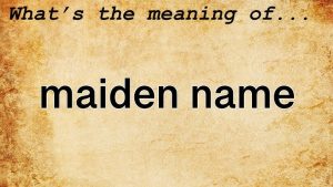 What Is Maiden Name? - Sly Academy