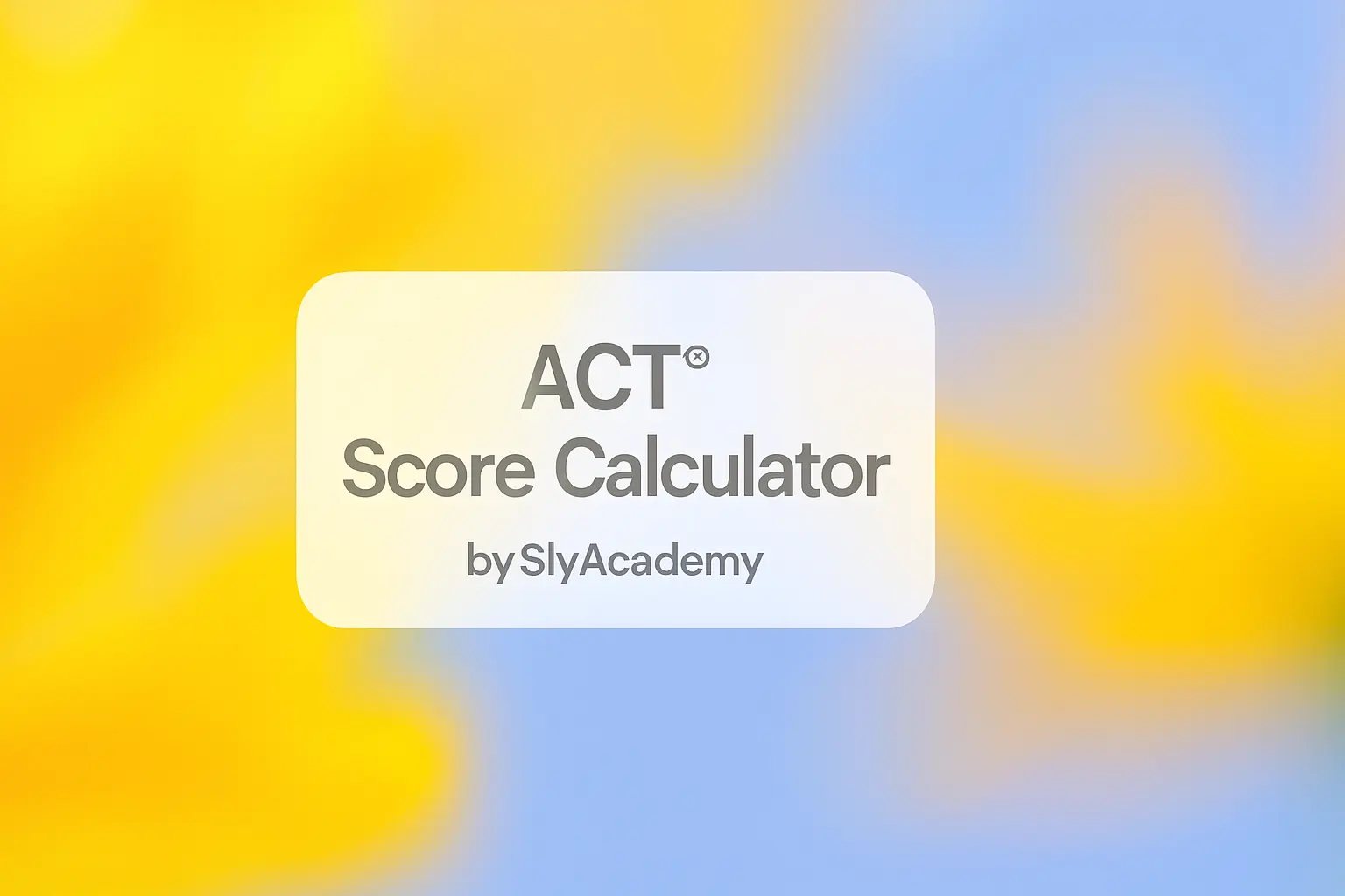 ACT® Score Calculator (2025 Raw-to-Scaled Score Tool)