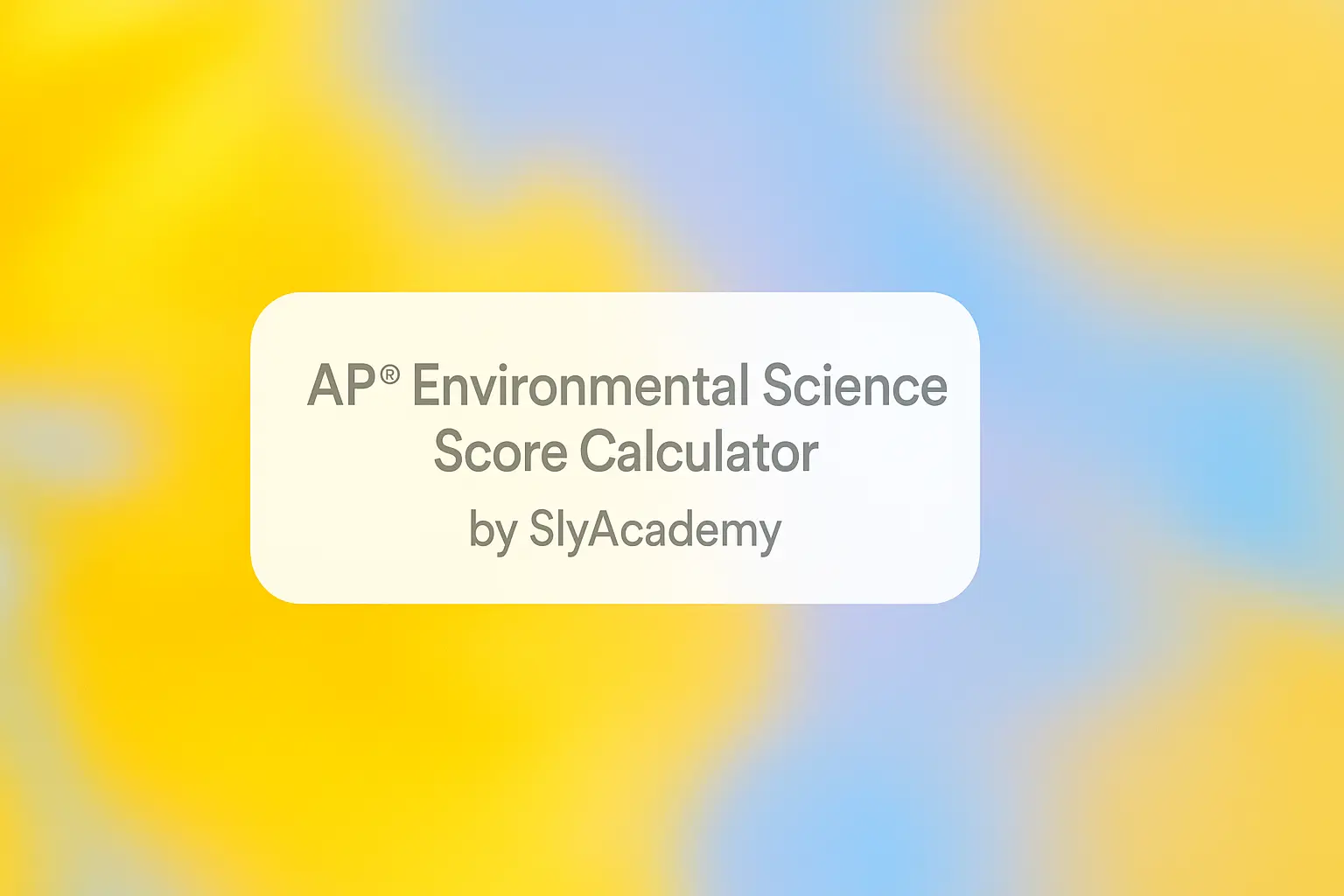 AP® Environmental Science Score Calculator (2025 Tool) - Sly Academy