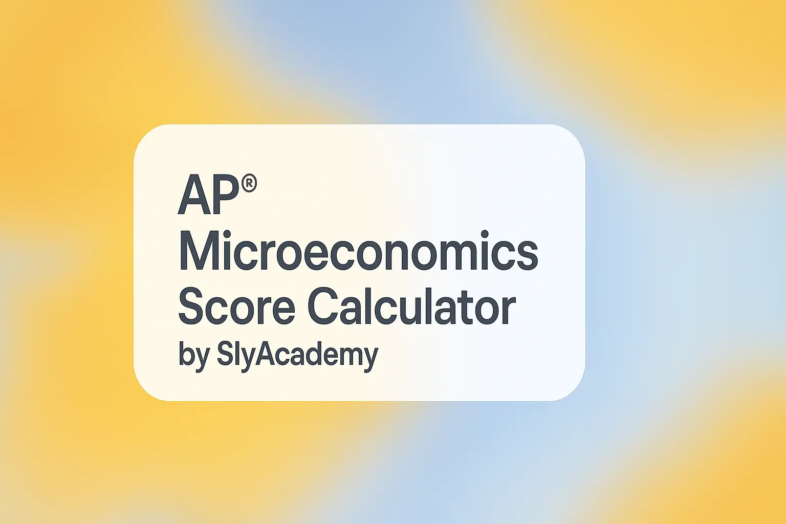 AP® Microeconomics Score Calculator (2025 Exam Tool) - Sly Academy